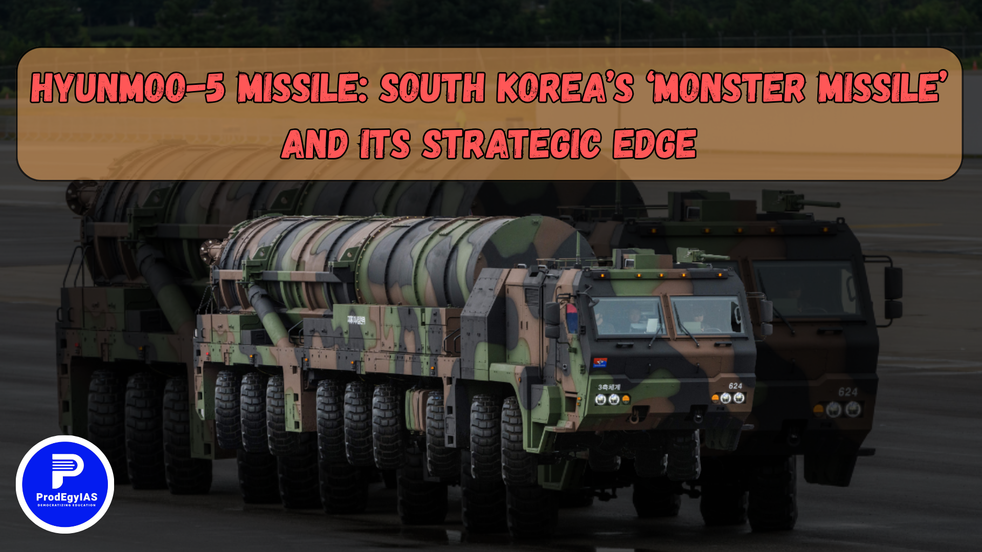 Hyunmoo-5 Missile: South Korea’s Monster Missile and Its Strategic Edge