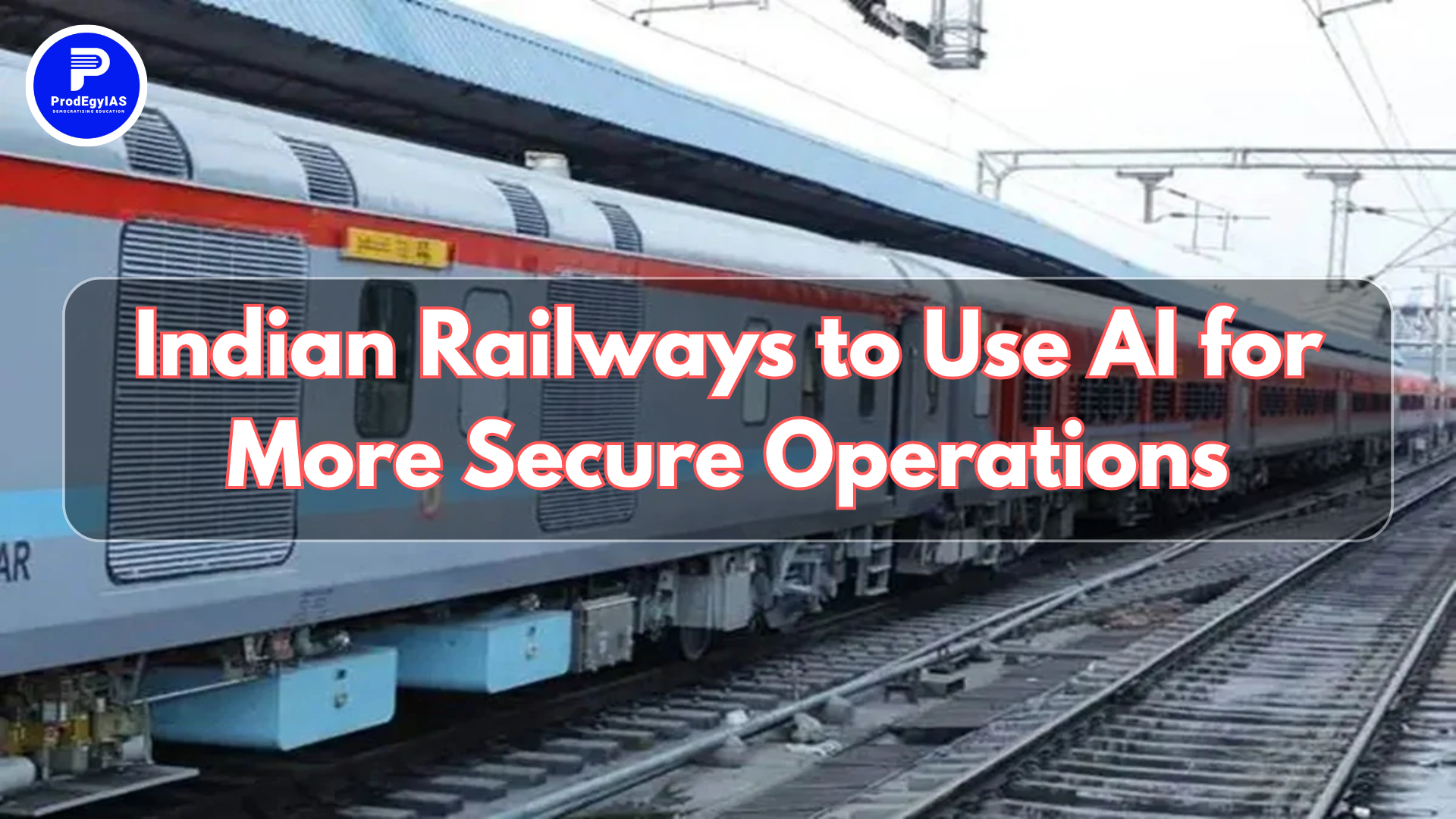 Indian Railways to Use AI for More Secure Operations | Technology and ...
