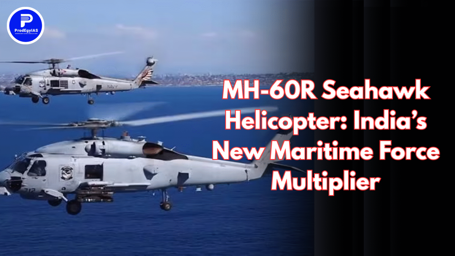 MH-60R Seahawk Helicopter: India’s Maritime Force Boost
